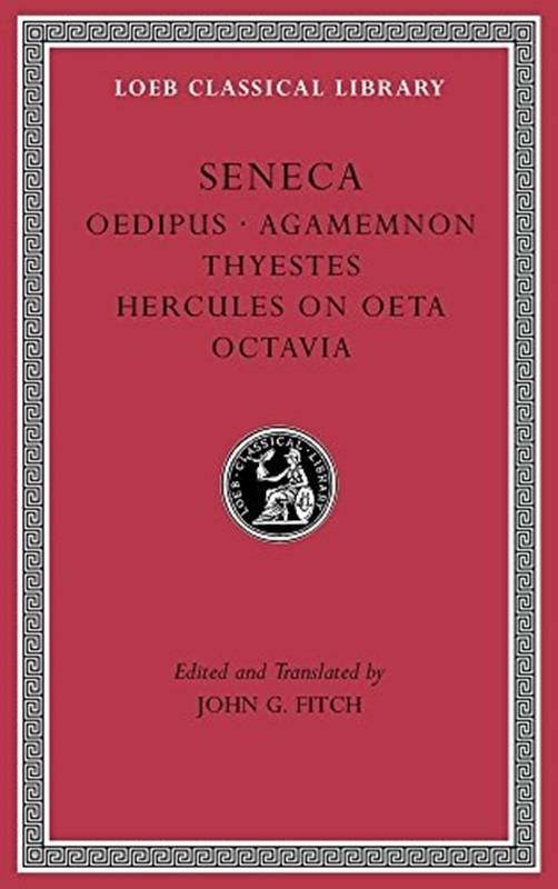 Tragedies, Volume II: Oedipus. Agamemnon. Thyestes. Hercules on Oeta ...