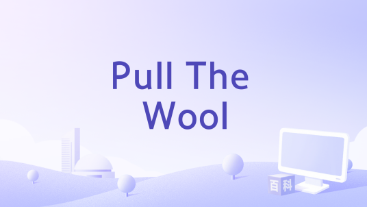 Pull The Wool_百度百科