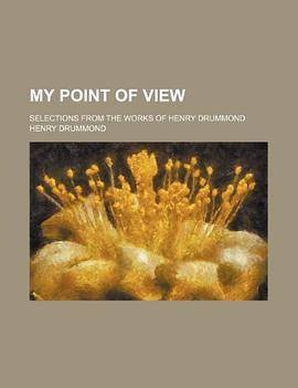 My Point of View; Selections from the Works of Henry Drummond_百度百科