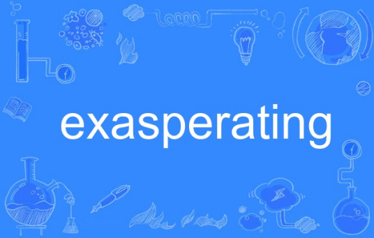 exasperating_百度百科