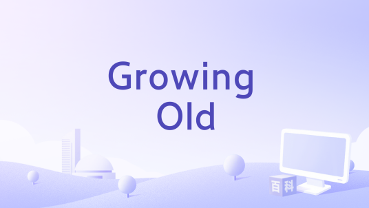Growing Old_百度百科