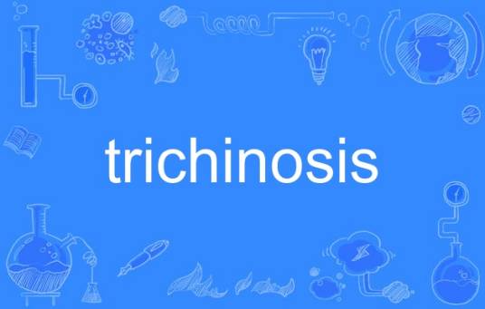 trichinosis（英语单词）_百度百科