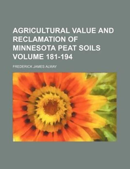 Agricultural Value and Reclamation of Minnesota Peat Soils Volume 181 ...