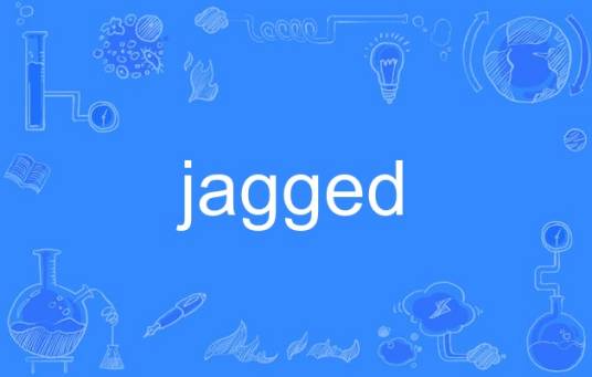 jagged_百度百科