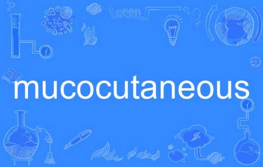 mucocutaneous_百度百科