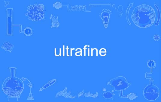 ultrafine_百度百科