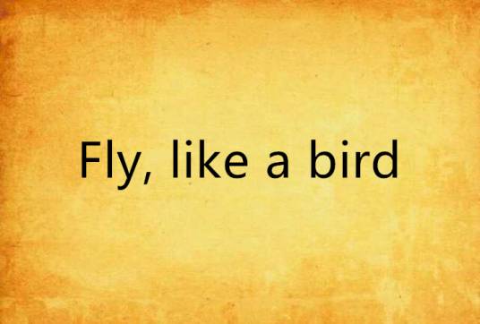 Fly, like a bird_百度百科