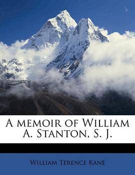 A Memoir of William A. Stanton, S. J._百度百科