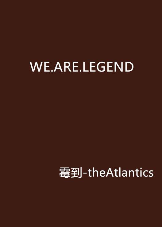 WE.ARE.LEGEND_百度百科