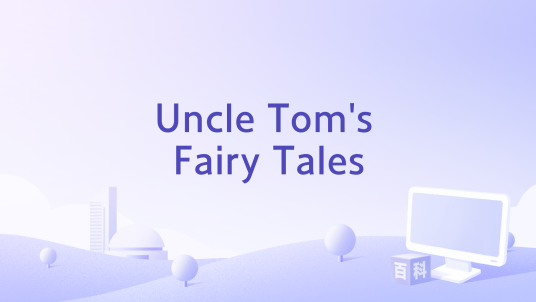 Uncle Tom's Fairy Tales_百度百科