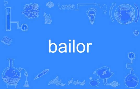 bailor_百度百科