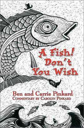 A Fish! Don't You Wish（Pinkard, Ben; Pinkard, Carrie; Pinkard, Carolyn著 ...