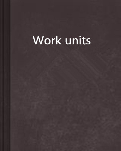 Work units_百度百科