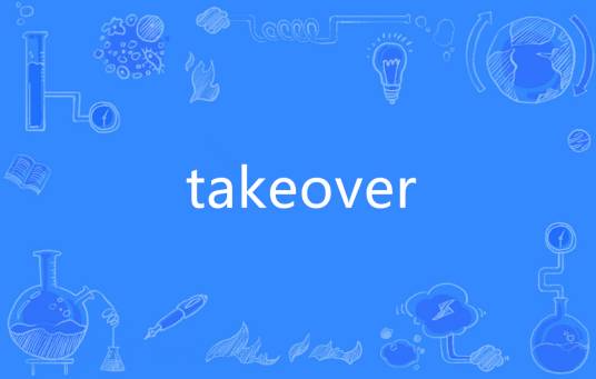 Takeover（英语单词）_百度百科