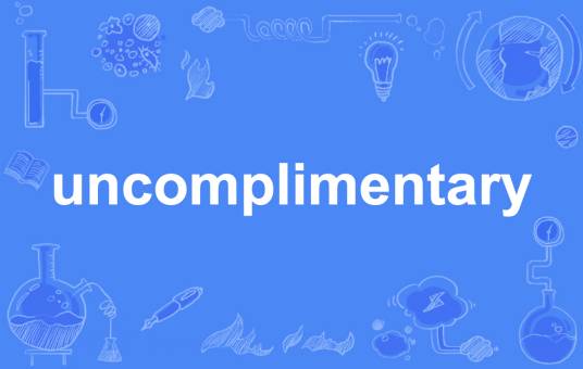 uncomplimentary_百度百科
