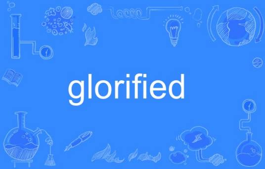 glorified_百度百科