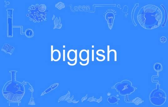 biggish_百度百科