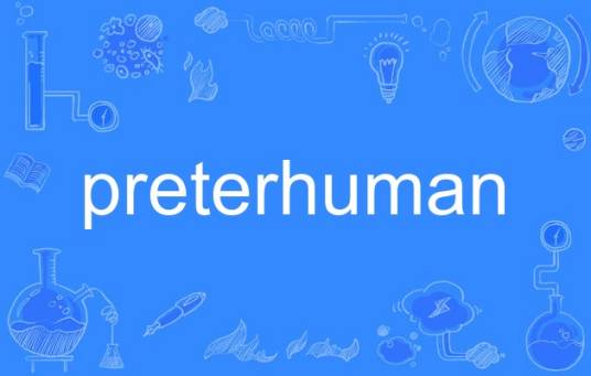 preterhuman_百度百科