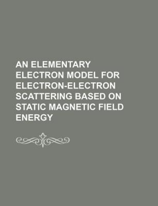 An Elementary Electron Model for Electron-Electron Scattering Based on ...