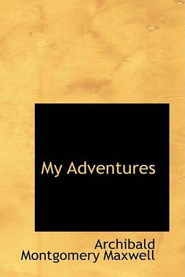 My Adventures（Maxwell, Archibald Montgomery著图书）_百度百科