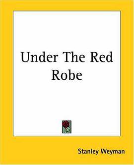 Under the Red Robe（Weyman, Stanley John著图书）_百度百科
