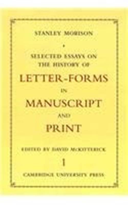 Selected Essays on the History of Letter-forms in Manuscript and Print ...