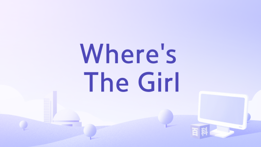 Where's The Girl_百度百科