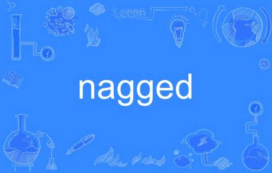 nagged_百度百科