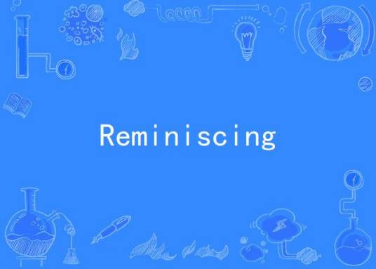 Reminiscing_百度百科