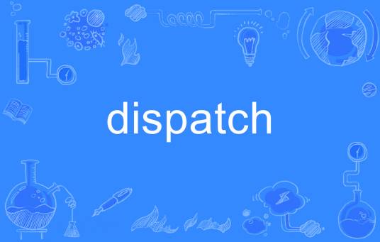 Dispatch（英语单词）_百度百科