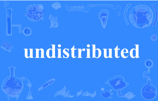 undistributed_百度百科
