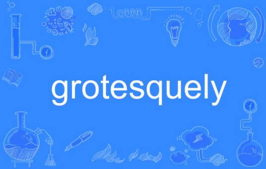 grotesquely_百度百科