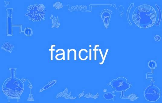 fancify_百度百科
