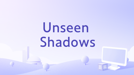 Unseen Shadows_百度百科
