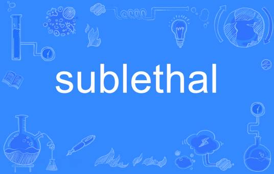 sublethal_百度百科