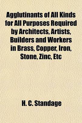 Agglutinants of All Kinds for All Purposes Required by Architects ...