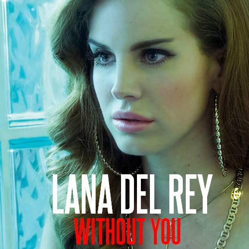 Without you（Lana Del Rey演唱歌曲）_百度百科