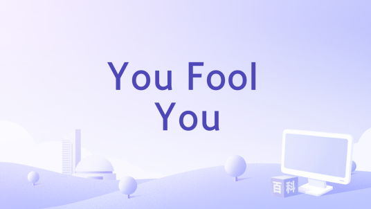 You Fool You_百度百科