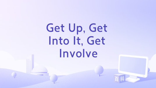 Get Up, Get Into It, Get Involve_百度百科