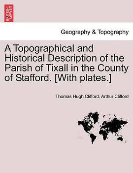 A Topographical and Historical Description of the Parish of Tixall in ...