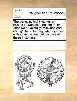 The Ecclesiastical Histories of Eusebius, Socrates, Sozomen, and ...