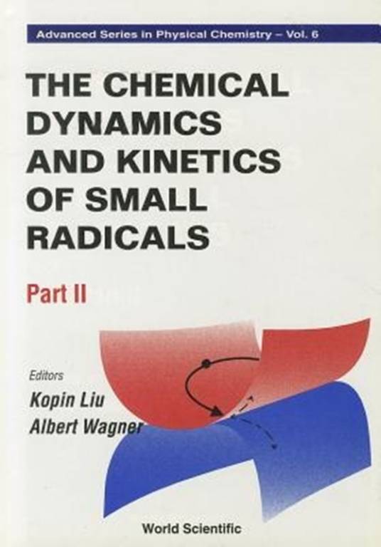The Chemical Dynamics and Kinetics of Small Radicals, Part II_百度百科