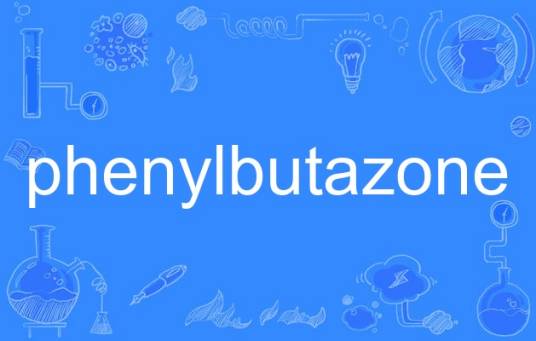 phenylbutazone_百度百科