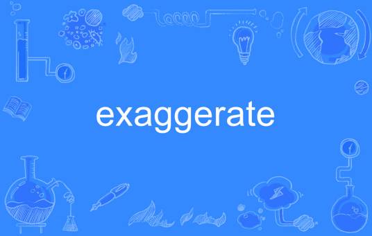exaggerate_百度百科