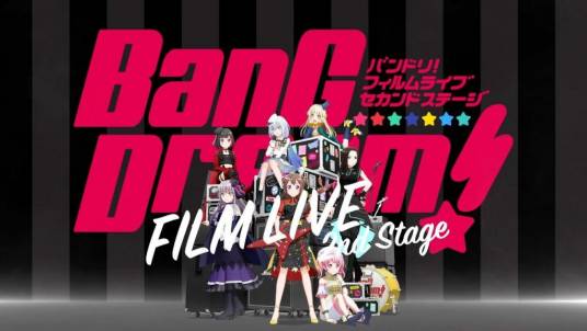 BanG Dream! FILM LIVE 2nd Stage_百度百科