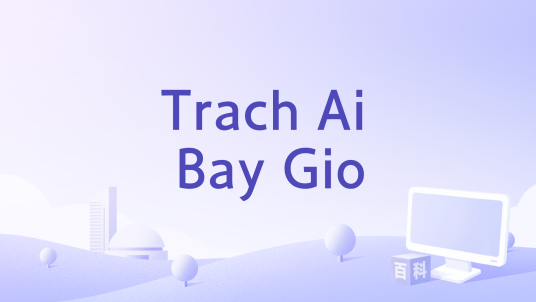 Trach Ai Bay Gio_百度百科