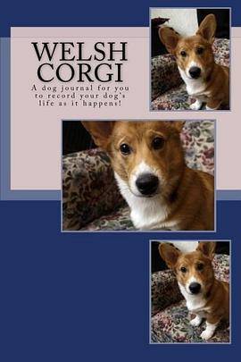 Welsh Corgi: A Dog Journal for You to Record Your Dog's Life As It ...