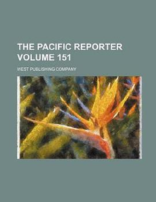 The Pacific Reporter Volume 151_百度百科