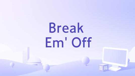Break Em' Off_百度百科