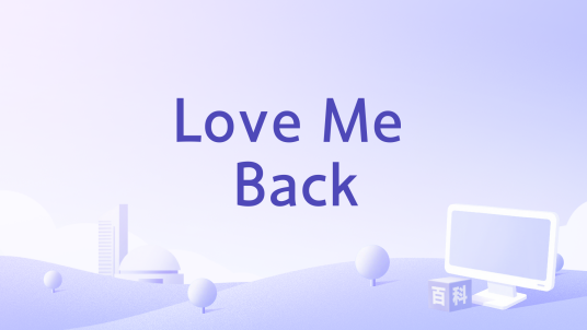 Love Me Back_百度百科